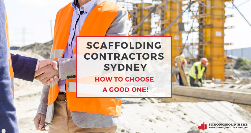 Scaffolding Contractors Sydney - How To Choose A Good One!