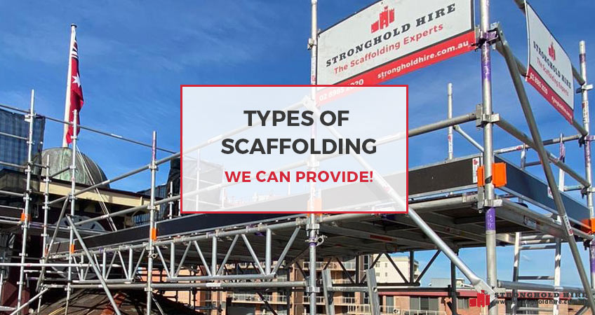 Types Of Scaffolding We Can Provide! | Stronghold Hire Sydney