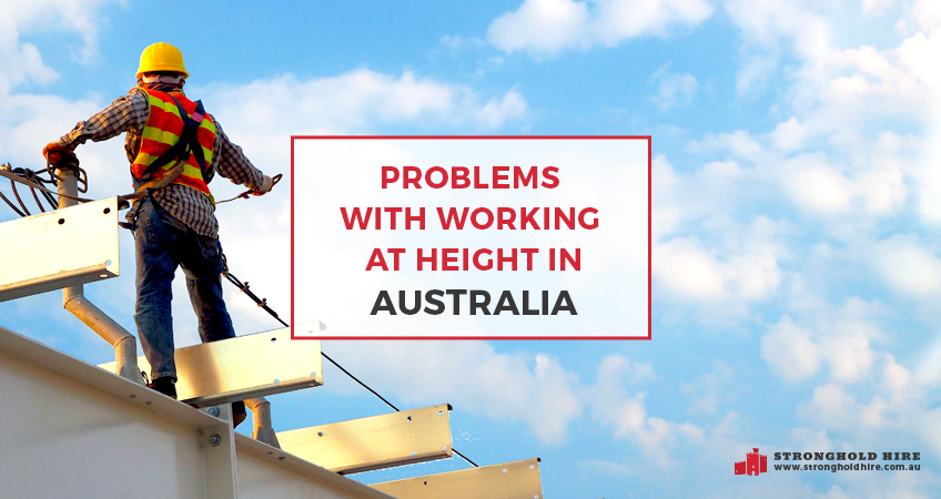 Problems with Working at Height in Australia | Stronghold Hire