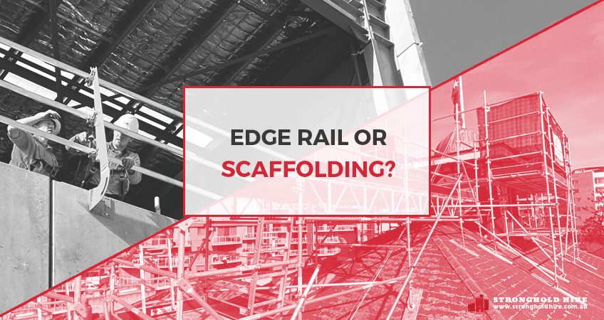 Edge Rail or Scaffolding? | Stronghold Hire Sydney