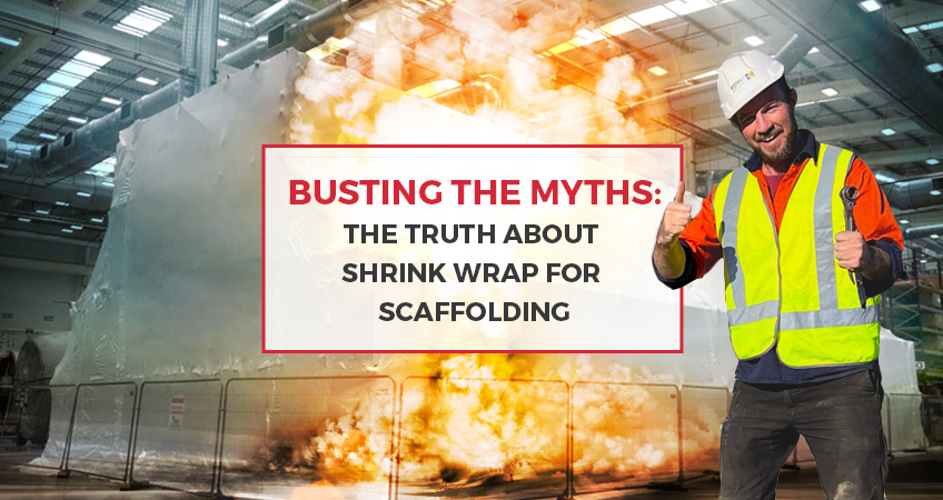 Busting the Myths: The Truth About Shrink Wrap for Scaffolding