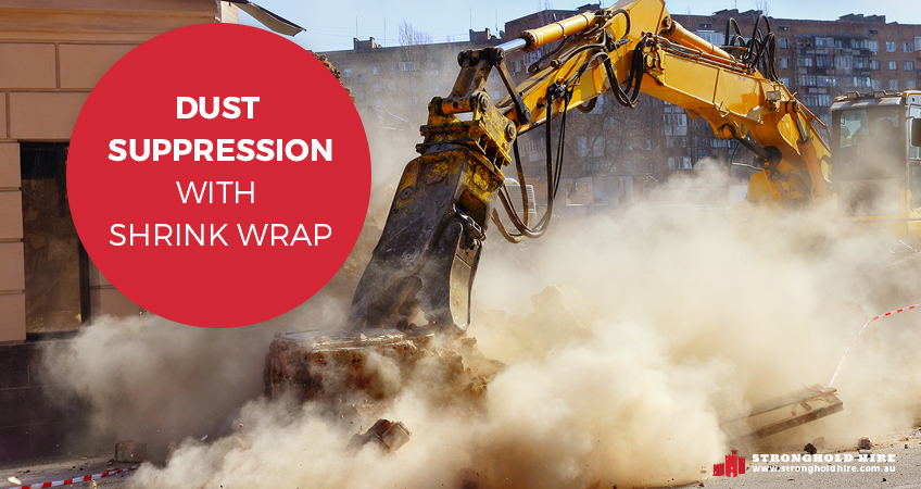 Dust Suppression with Shrink Wrap | Stronghold Hire