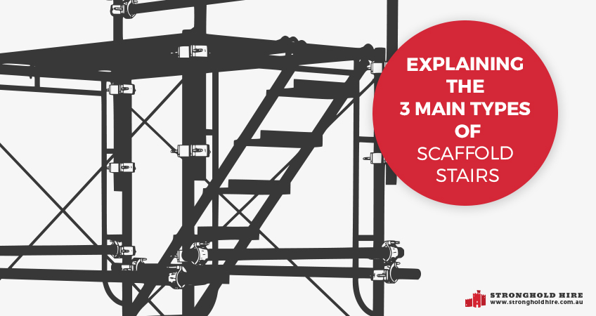 Explaining The 3 Main Types of Scaffold Stairs | Stronghold Hire