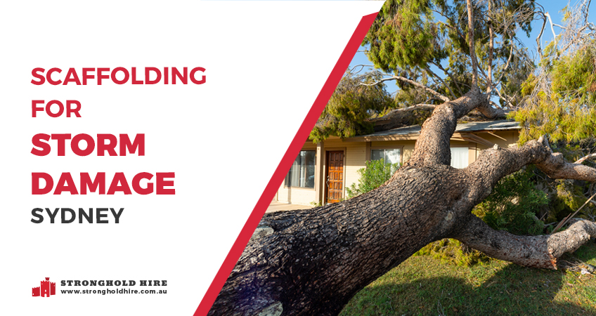 Scaffolding for Storm Damage Sydney | Stronghold Hire