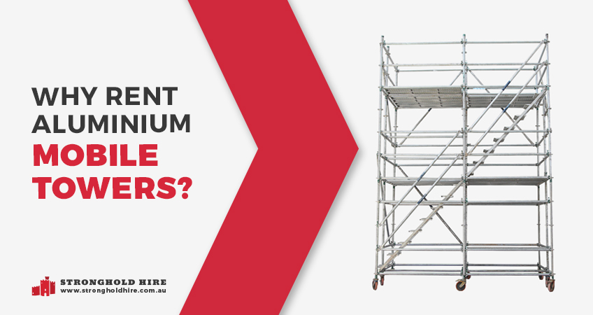Why Rent Aluminium Mobile Towers? | Stronghold Hire Sydney