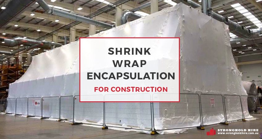 Shrink Wrap Encapsulation for Construction | Stronghold Hire